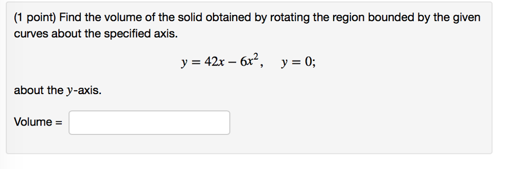 Solved (1 point) Find the volume of the solid obtained by | Chegg.com