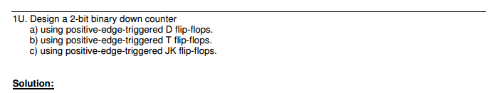 Solved Design a 2-bit binary down counter a) using | Chegg.com