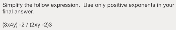 Solved Simplify the follow expression. Use only positive | Chegg.com