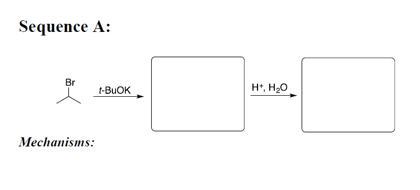 Solved Sequence A: Br t-BuOK H+, H2O Mechanisms: | Chegg.com