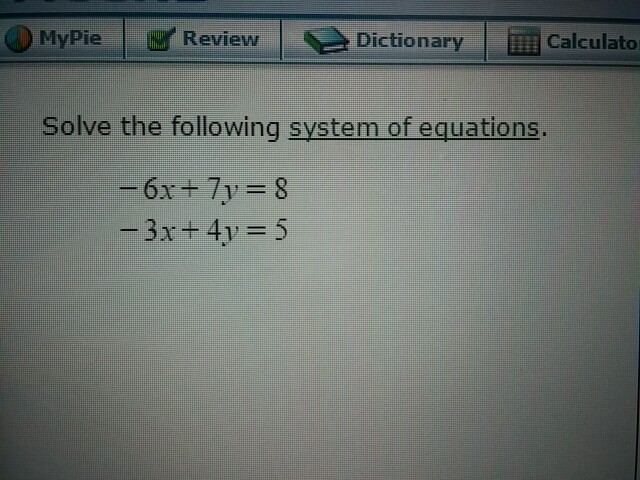 Solved Solve the following system of equations. -6x +7y = 8 | Chegg.com