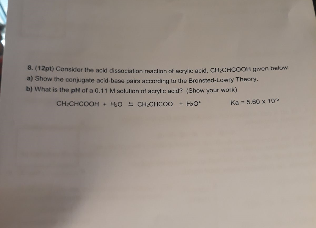 Solved 8. (12pt) Consider the acid dissociation reaction of | Chegg.com