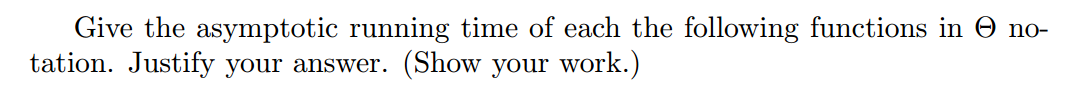 Solved Give the asymptotic running time of each the | Chegg.com