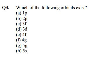 Solved Which of the following orbitals exist? (a) 1p (b) | Chegg.com