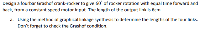 Solved Design a fourbar Grashof crank-rocker to give 60 of | Chegg.com