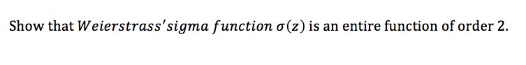 Solved Show that Weierstrass' sigma function o (z) is an | Chegg.com