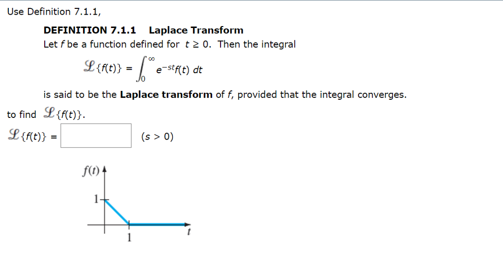 Solved Use Definition 7.1.1, Laplace Transform Let f be a | Chegg.com