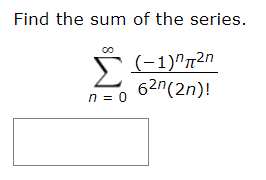 Solved Find the sum of the series CX) 2n n=0 | Chegg.com