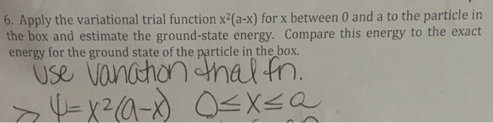 Solved Apply The Variational Trial Function X 2 A X For X