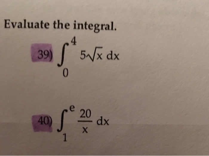 Solved Evaluate the integral. integral_0^4 5 squareroot x | Chegg.com