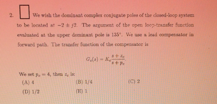 Solved 2. We wish the dominant complex conjugate poles of | Chegg.com