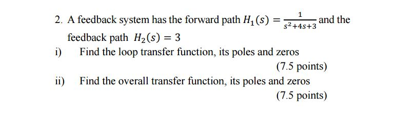 Solved A feedback system has the forward path H_1(s) = 1/s^2 | Chegg.com