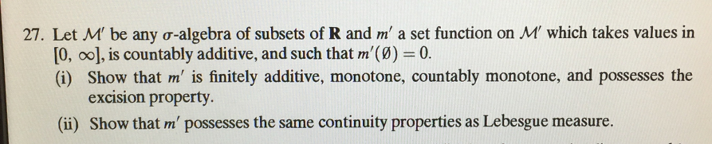 Solved 27. Let M, be any-algebra of subsets of R and m' a | Chegg.com