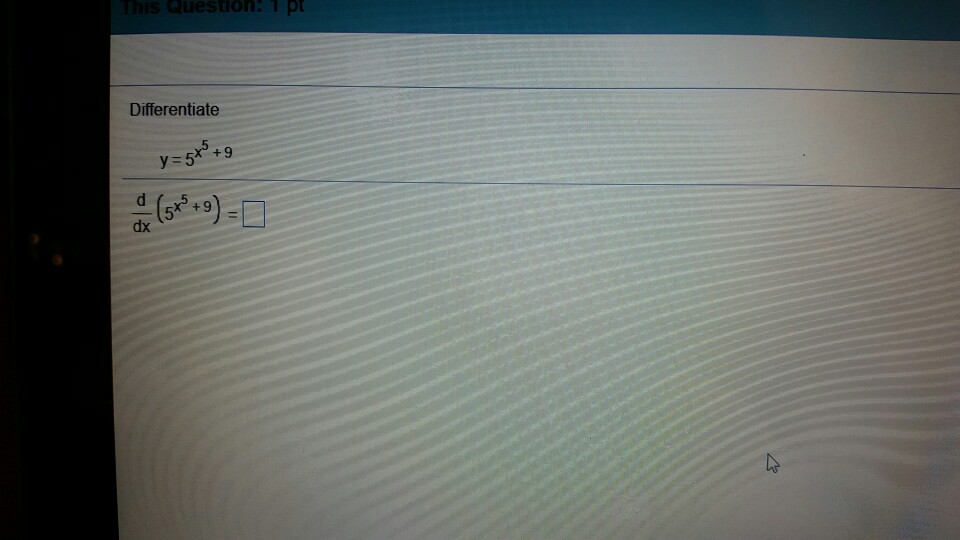 Solved this Question.1 pt Differentiate y-5x%+9 dx | Chegg.com