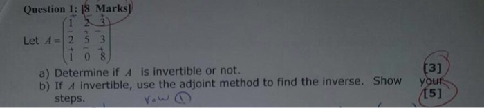 Solved Let A = (1 2 3 2 5 3 1 0 8) a) Determine if A is | Chegg.com