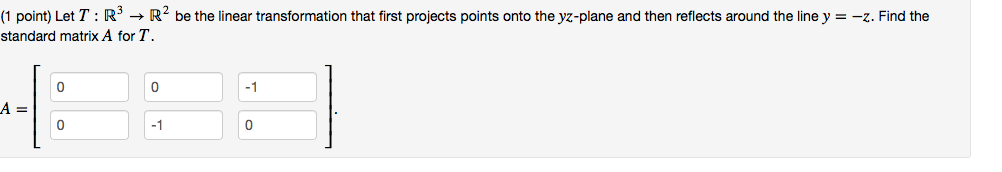 Solved (1 point) Let T : R3 → R2 be the linear | Chegg.com