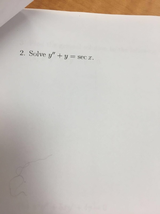 Solved Solve y'' + y = sec x. | Chegg.com