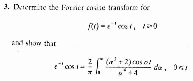 Solved 3. Determine the Fourier Cosine transform for f(t) = | Chegg.com