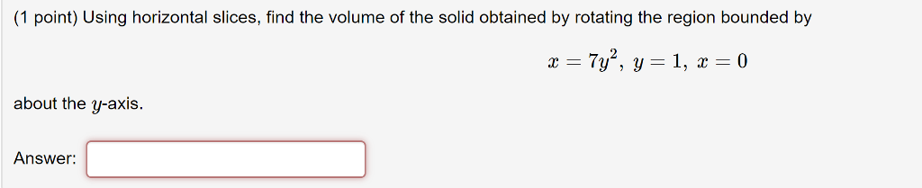 Solved (1 point) Using horizontal slices, find the volume of | Chegg.com
