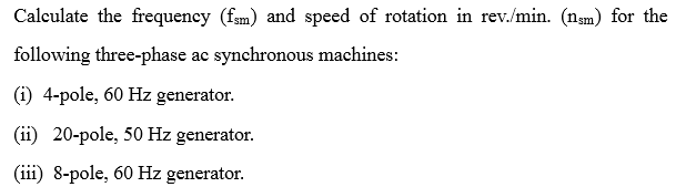 Solved Calculate the frequency (fsm)and speed of rotation in | Chegg.com