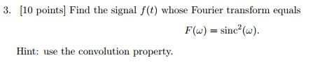 Solved 3. [10 points] Find the signal f(t) whose Fourier | Chegg.com