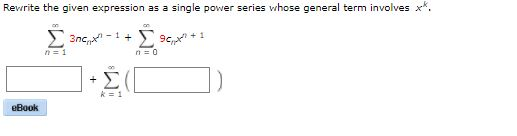 Solved Rewrite the given expression as a single power series | Chegg.com