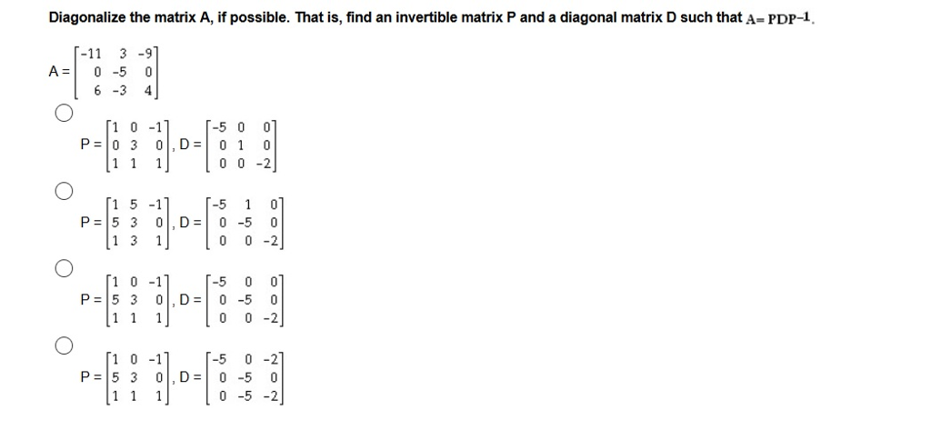 Solved Diagonalize the matrix A, if possible. That is, find | Chegg.com