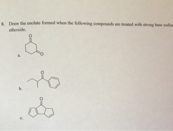 Solved Draw the enolate formed when the following compounds | Chegg.com