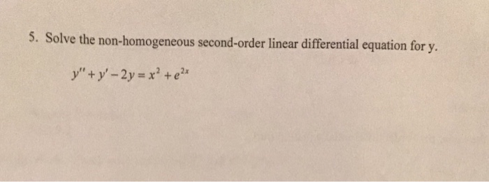 Solved Solve the non-homogeneous second-order linear | Chegg.com