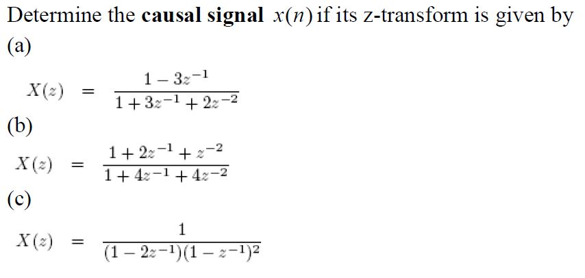 Solved Determine the causal signal x(n) if its z-transform | Chegg.com