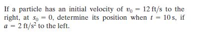 Solved If a particle has an initial velocity of vo = 12 ft/s | Chegg.com
