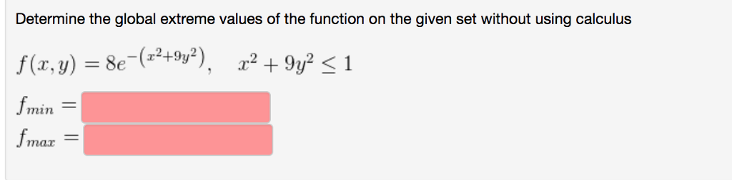 Solved Determine the global extreme values of the function | Chegg.com Solved Determine the global extreme values of the function | Chegg.com