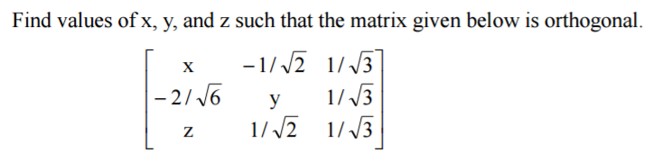 Solved Find values of x, y, and z such that the matrix given | Chegg.com