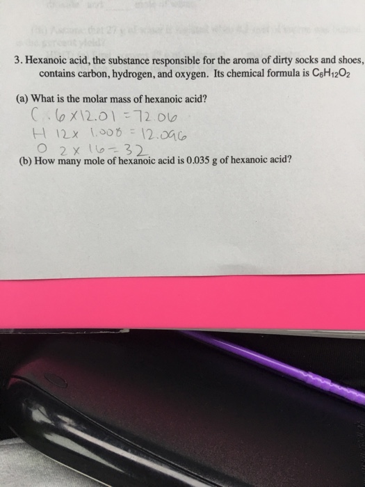 Solved The chemical formula is C6H12O2. How many mole of | Chegg.com