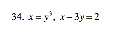 Solved x = y^3, x-3y = 2 | Chegg.com