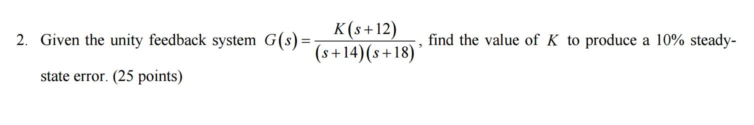 Solved Given the unity feedback system G(s) =k(s + 12) / (s | Chegg.com