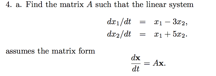 Solved 4. a. Find the matrix A such that the linear system | Chegg.com