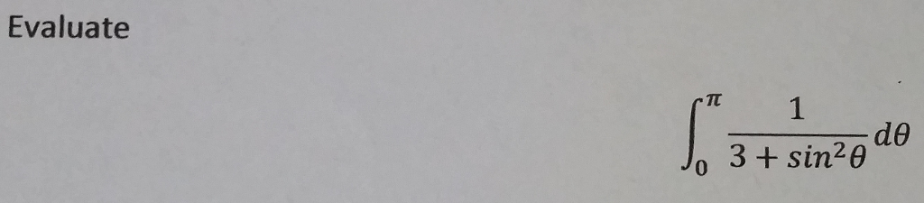 Solved Evaluate integral_0^pi 1/3 + sin^2 theta d theta | Chegg.com