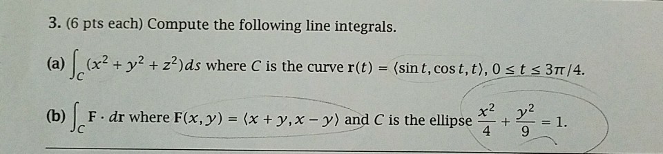 Solved 3. (6 pts each) Compute the following line integrals. | Chegg.com