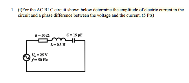 Solved For the AC RLC circuit shown below determine the | Chegg.com