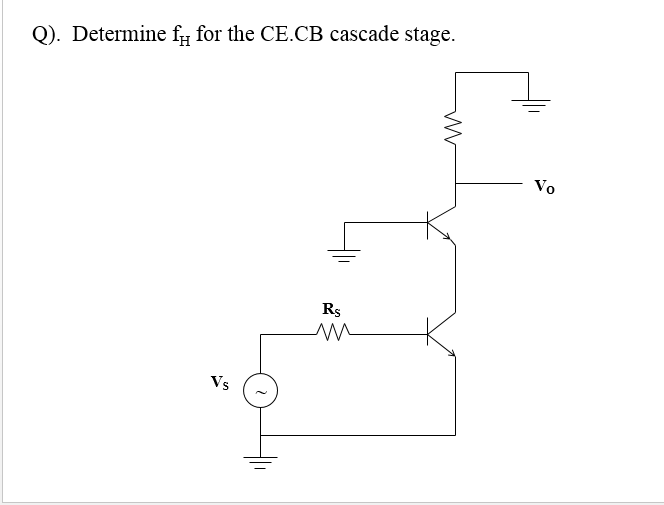 Solved Determine fH for the CE.CB cascade stage. | Chegg.com