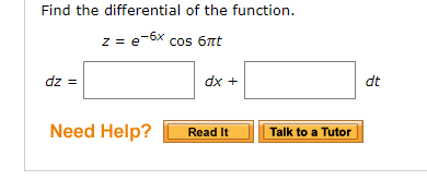 Solved Find the differential of the function z = e-6x cos 6t | Chegg.com