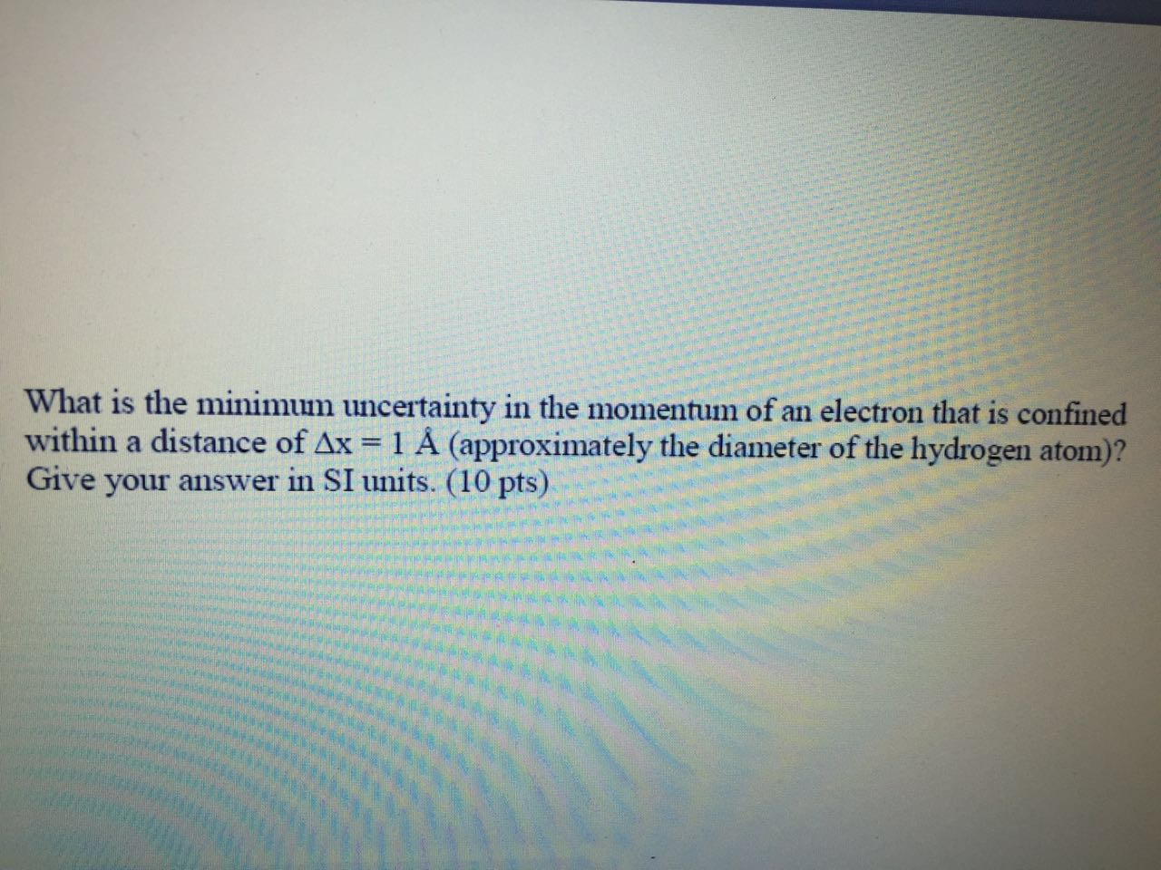 Solved What is the minimum uncertainty in the momentum of an | Chegg.com