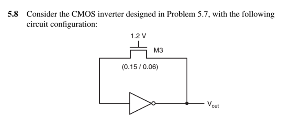 Solved 5.8 Consider the CMOS inverter designed in Problem | Chegg.com Solved 5.8 Consider the CMOS inverter designed in Problem | Chegg.com