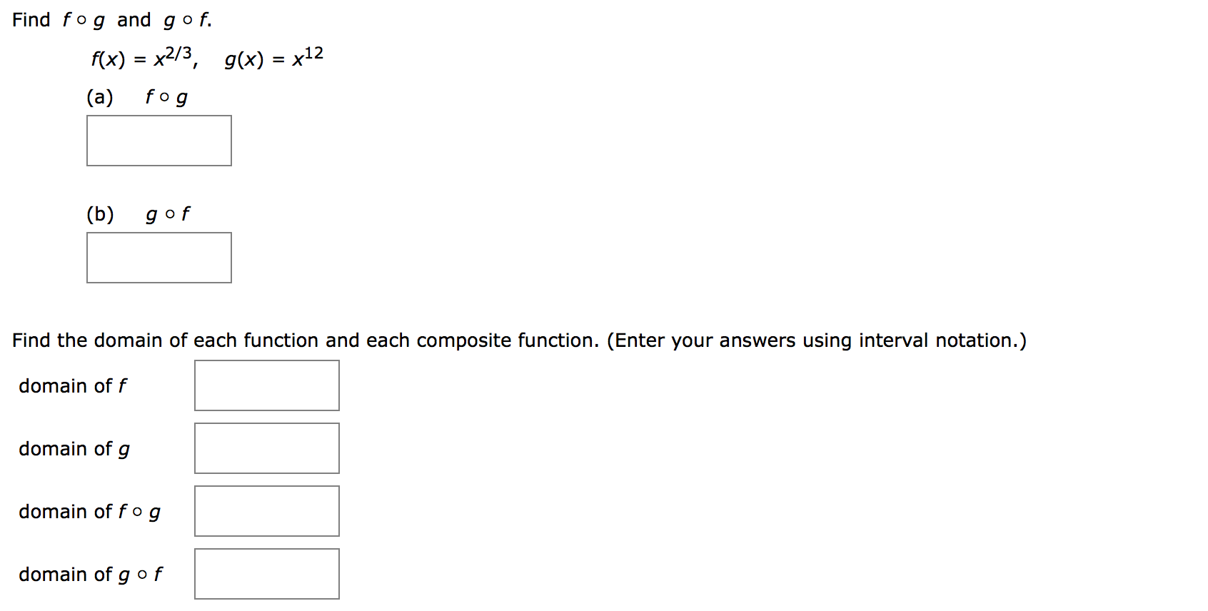 Solved Find fog and g o f. f(x) = x^2/3, g(x) = x^12 fog | Chegg.com