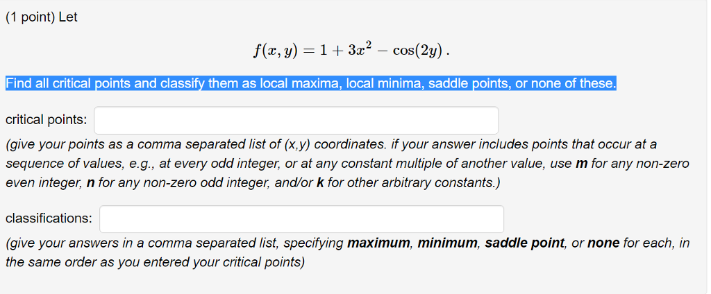 Solved Find all critical points and classify them as local | Chegg.com Solved Find all critical points and classify them as local | Chegg.com
