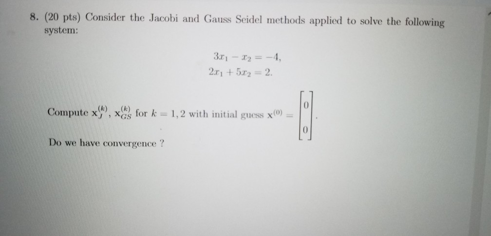 Solved (20 pts) Consider the Jacobi and Gauss Seidel methods | Chegg.com