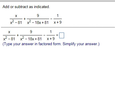 Solved Add or subtract as indicated. x/x^2-81 + 9/x^2-18x + | Chegg.com