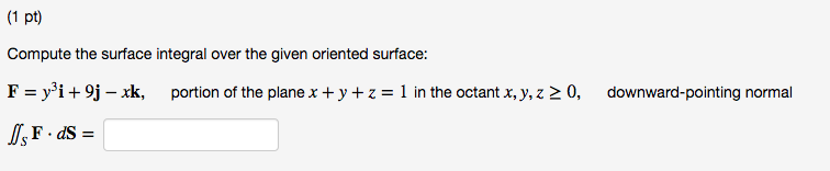 Solved (1 pt) Compute the surface integral over the given | Chegg.com