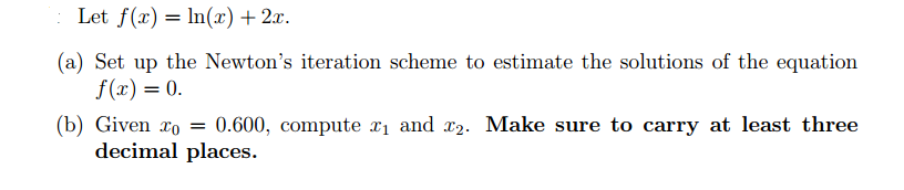 Solved Newtons Method Let F X Ln X 2x A Set Up The